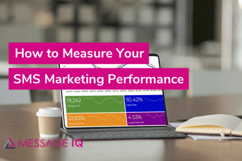 How to Measure Your SMS Marketing Campaign Effectiveness | Message IQ